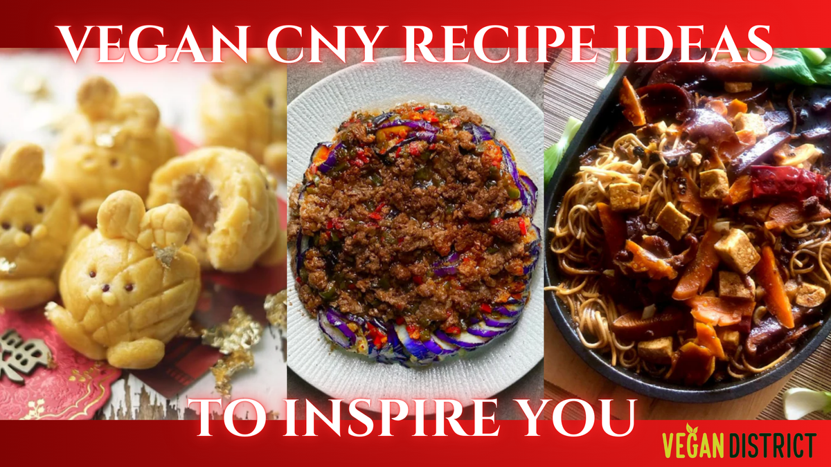 The Ultimate CNY Recipe Compilation To Inspire You | Vegan District ...